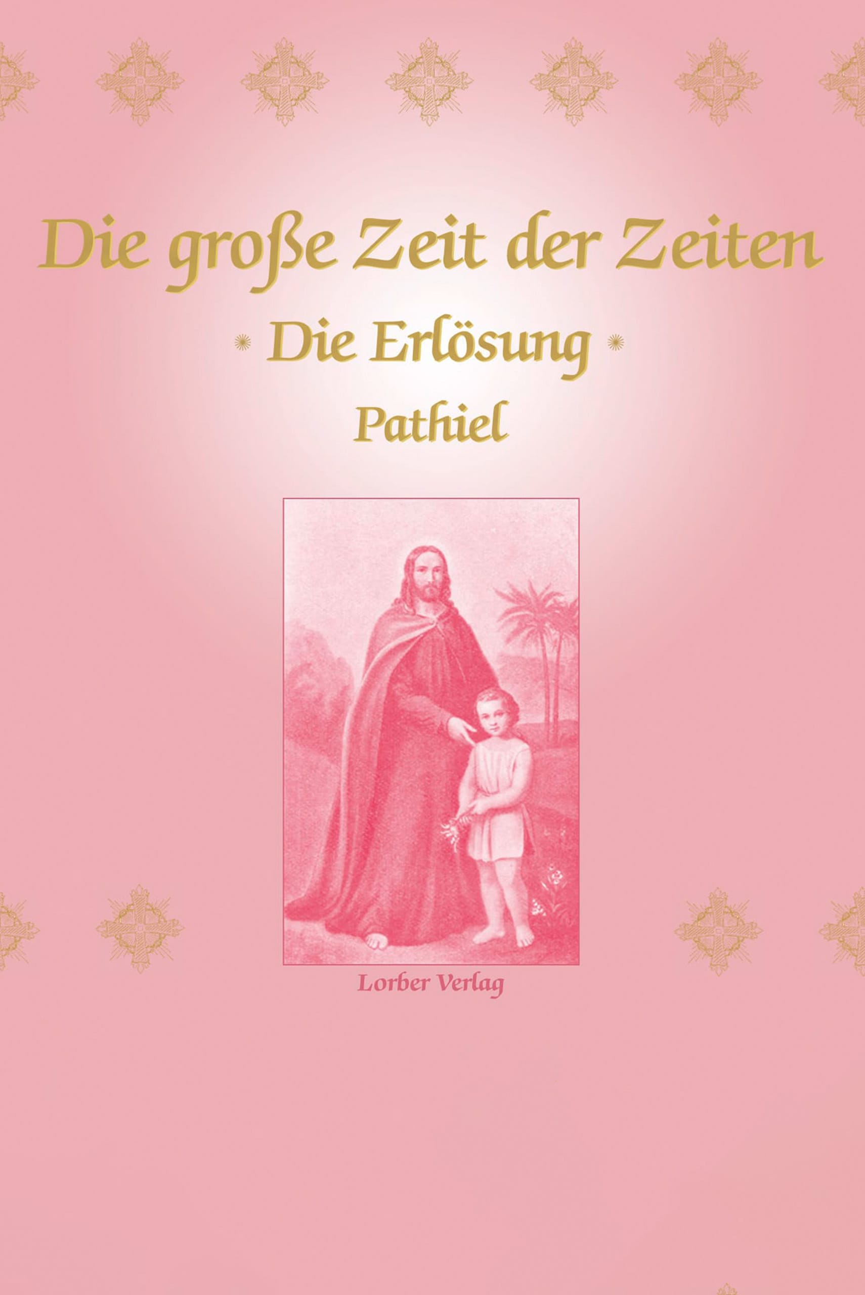 Jakob Lorber: Die große Zeit der Zeiten JETZT kaufen